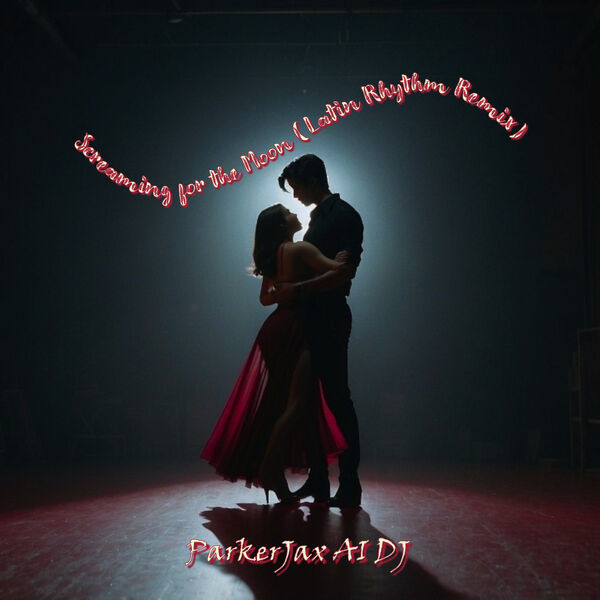 Screaming for the Moon (Latin Rhythm Remix), ParkerJax AI DJ - Qobuz