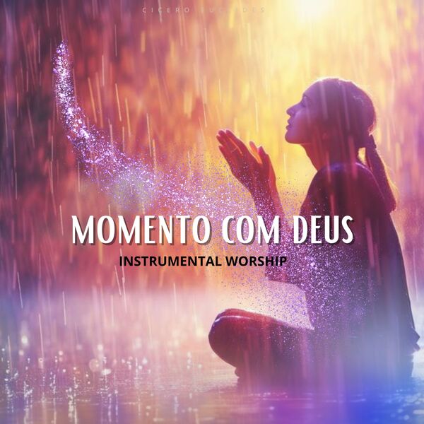Momento Com Deus - Instrumental Worship, Cícero Euclides - Qobuz