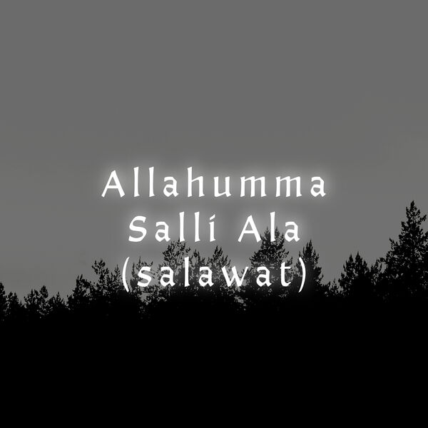Allahumma Salli Ala (salawat), Nasheeds - Qobuz