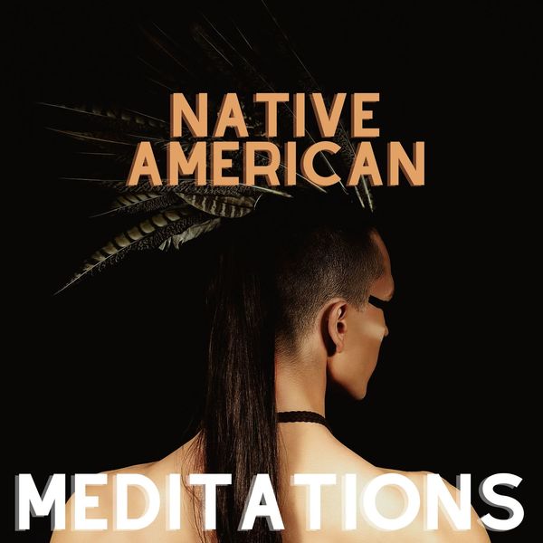 Native American Meditations Native American Flute And Sounds Of Nature