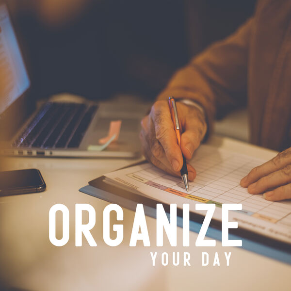 Organize Your Day – Improve Your Focus at Work, Home, Home Office ...