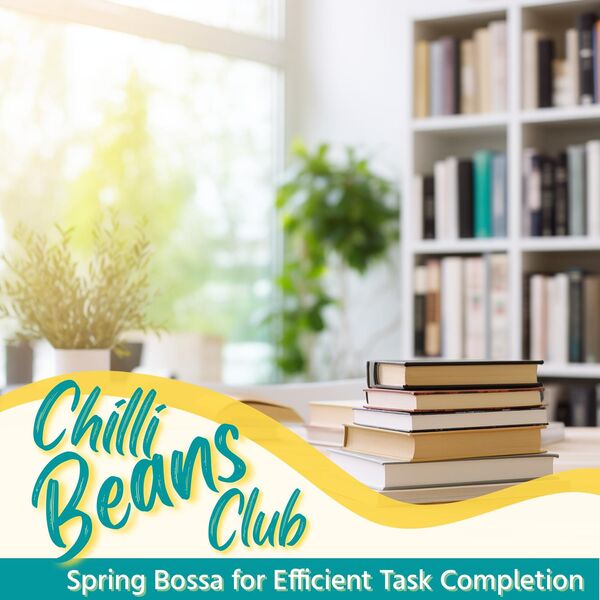 Spring Bossa for Efficient Task Completion, Chilli Beans Club - Qobuz