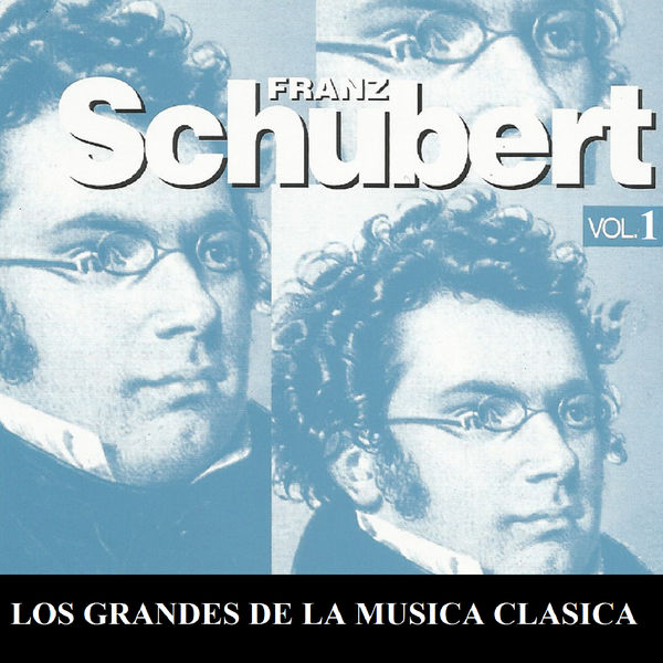 Los Grandes de la Musica Clasica - Franz Schubert Vol. 1, Franz ...