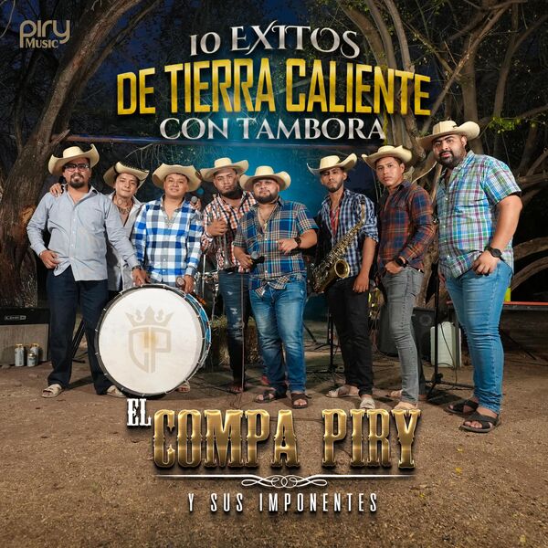 10 Exitos De Tierra Caliente Con Tambora, El Compa Piry y Sus ...