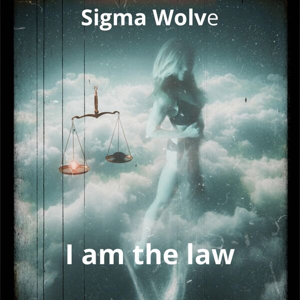 I am the law, Sigma Wolve - Qobuz