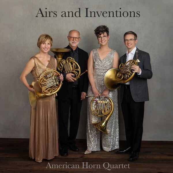 Airs and Inventions, American Horn Quartet - Qobuz