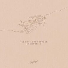Yet Not I but Through Christ in Me, CityAlight - Qobuz
