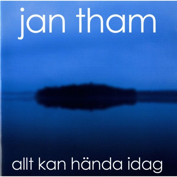 Allt kan hända idag, Jan Tham - Qobuz