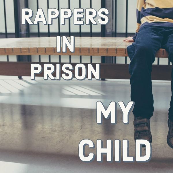 My Child, Rappers in Prison - Qobuz