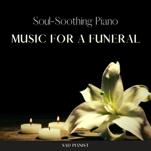 Soul-Soothing Piano Music for a Funeral, Memorial Service, Funeral Home ...