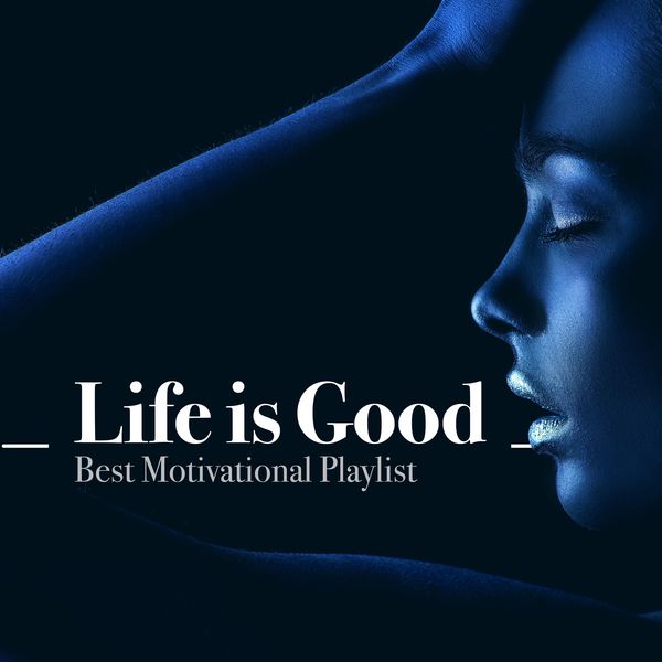 Album Life is Good - Best Motivational Playlist for a Healthy Life and ...