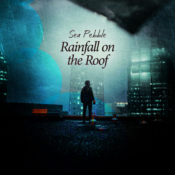 Rainfall on the Roof, Sea Pebble - Qobuz