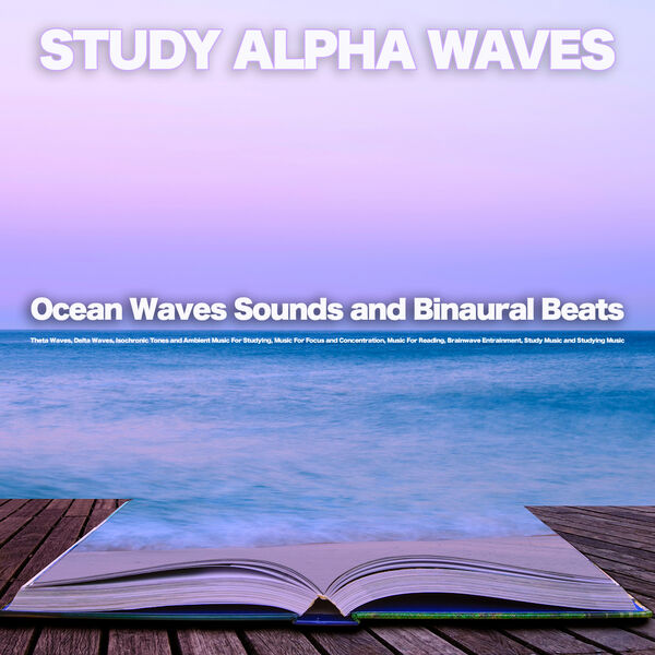 Study Alpha Waves: Ocean Waves Sounds and Binaural Beats, Theta Waves, Delta Waves, Isochronic ...