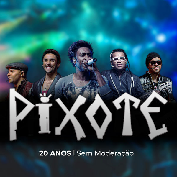 Pixote 20 Anos Sem Moderação, Pixote - Qobuz