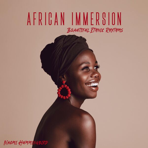 African Immersion: Beautiful African Melodies and Ethnic Rhythms ...