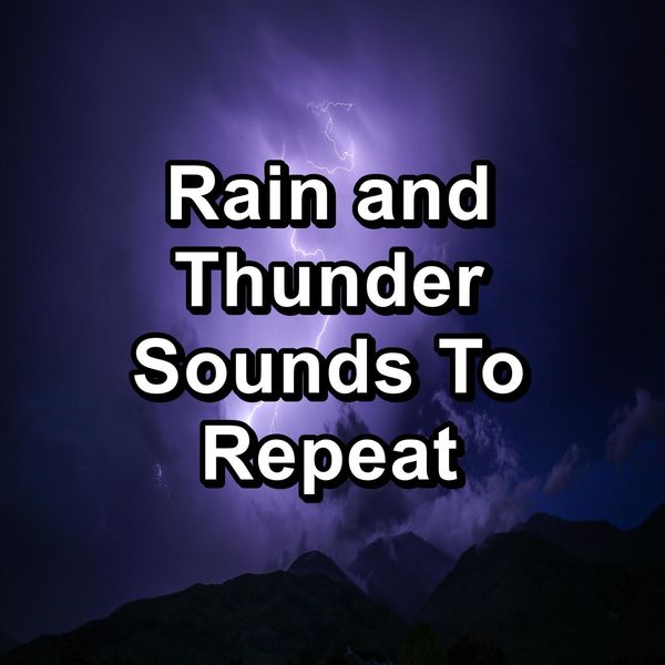 Rain and Thunder Sounds To Repeat, Asmr - Qobuz