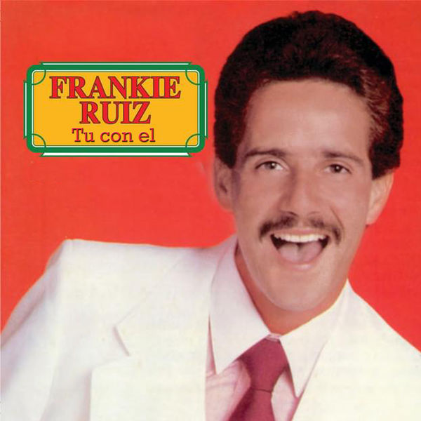 Tu con el, Frankie Ruíz - Qobuz