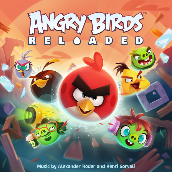 Angry Birds Reloaded: Original Game Soundtrack, Alexander Röder - Qobuz