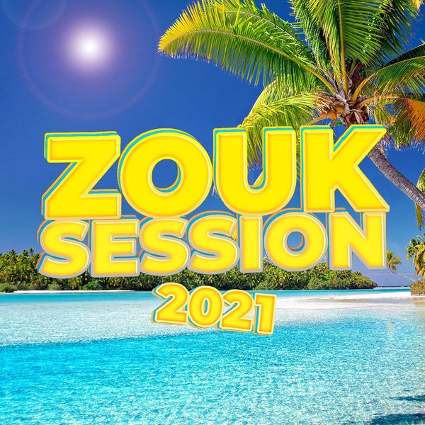 Zouk Session 2021, Various Artists - Qobuz
