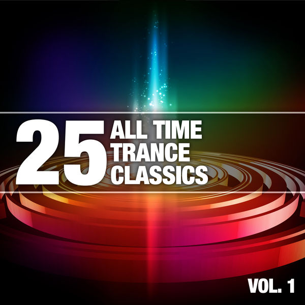 25 All Time Trance Classics, Vol. 1, Various Artists - Qobuz