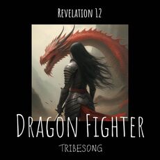 Dragon Fighter (Revelation 12), TribeSong - Qobuz