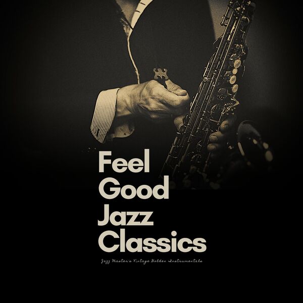Jazz Master's Vintage Golden Instrumentals, Feel Good Jazz Classics - Qobuz