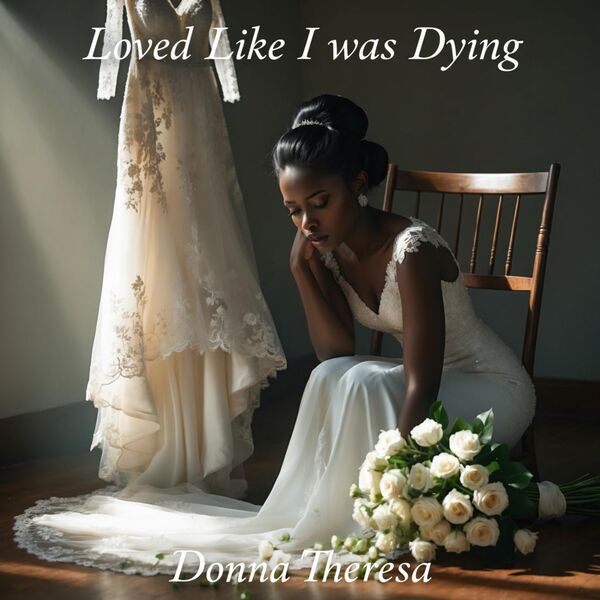 Loved Like I Was Dying, Donna Theresa - Qobuz