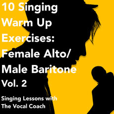 10 Singing Warm Up Exercises: Female Alto/ Male Baritone Vol. 2 ...