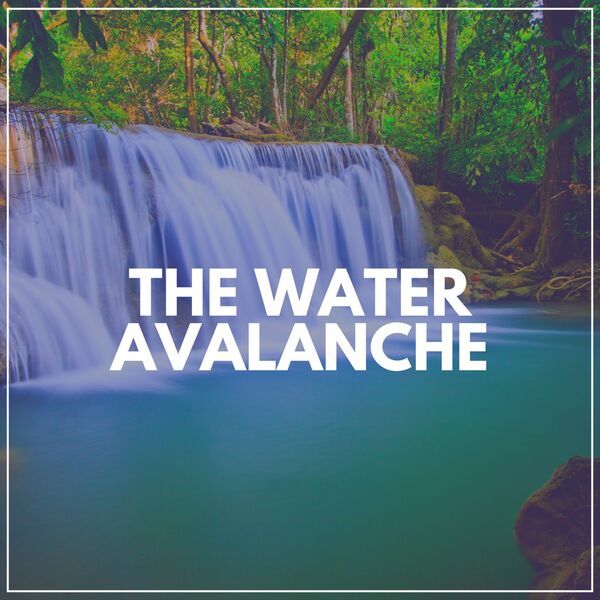 The Water Avalanche, Soothing Waterfalls - Qobuz