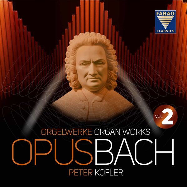 Opus BacH | Organ works | Peter Kofler | Vol 2, Peter Kofler - Qobuz