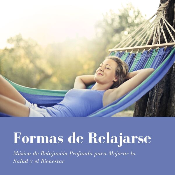 Formas de Relajarse: Música de Relajación Profunda para Mejorar la ...