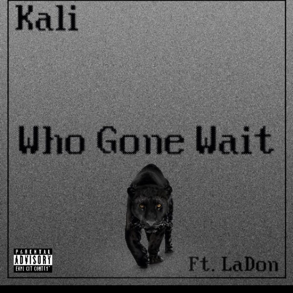 Who Gone Wait (feat. 574Quan), Kali W - Qobuz