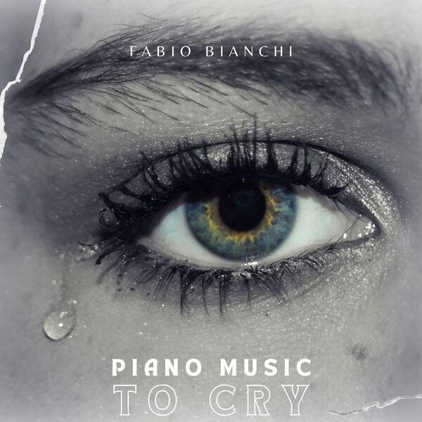 Piano Music to Cry, Fabio Bianchi by Fabio Bianchi - Qobuz