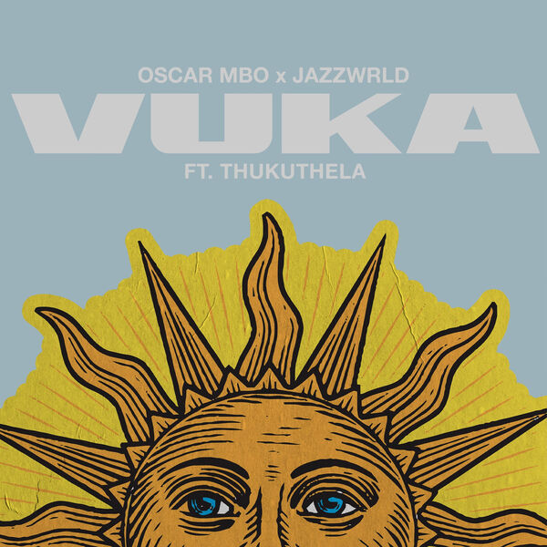 Vuka (feat. Thukuthela), Oscar Mbo - Qobuz