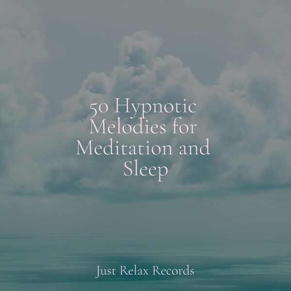50 Hypnotic Melodies for Meditation and Sleep, Música relaxante - Qobuz