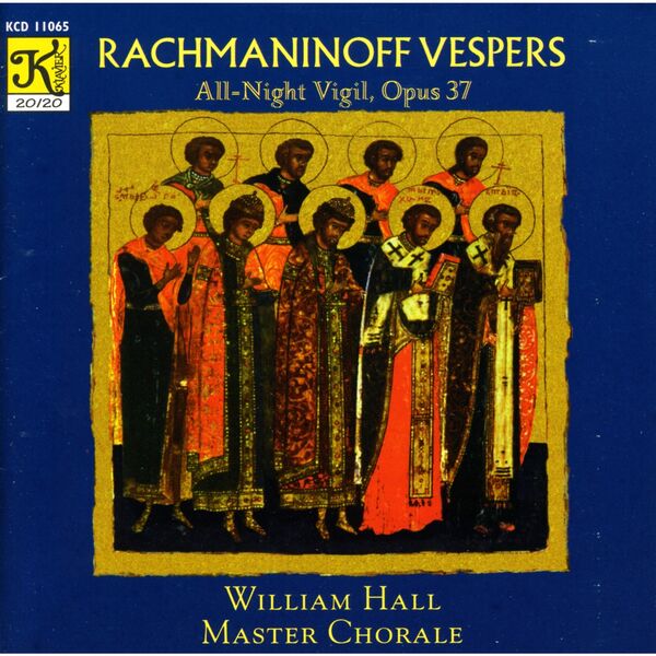 Rachmaninov: Vespers, Op. 37, William Hall Master Chorale - Qobuz