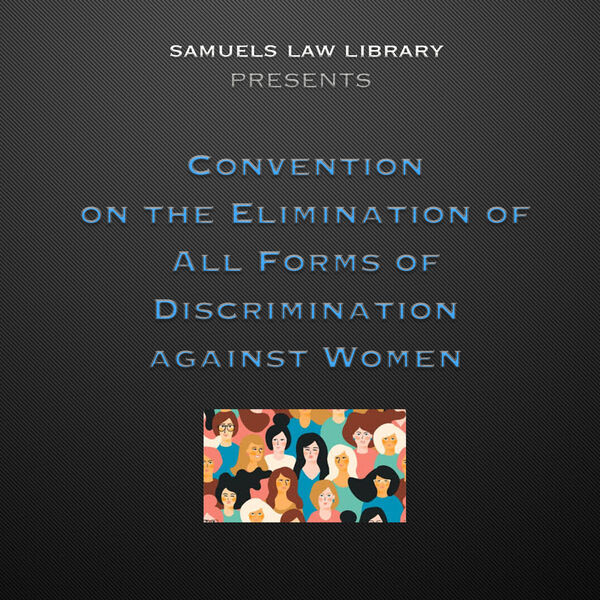 Convention on the Elimination of All Forms of Discrimination against Women, Samuels Law Library ...