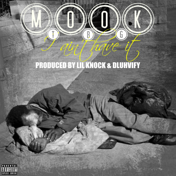 I Ain't Have It, Mook TBG - Qobuz