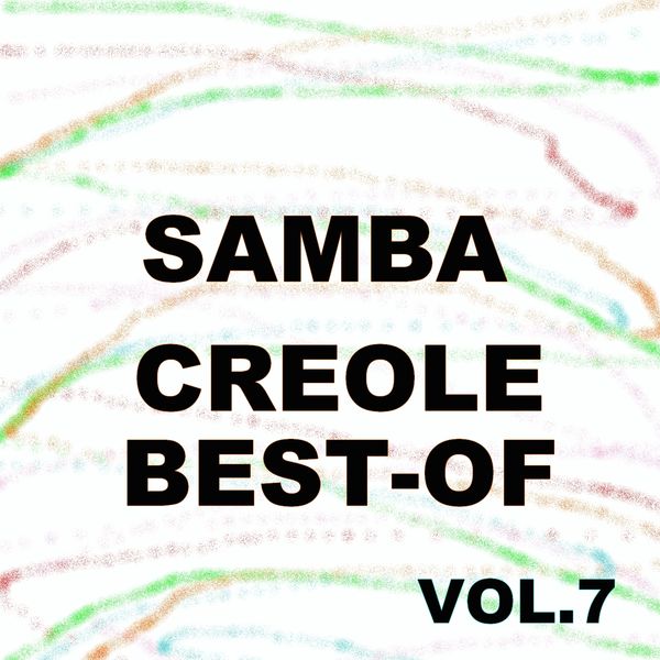 Best of samba créole (Vol. 7), SAMBA CREOLE - Qobuz