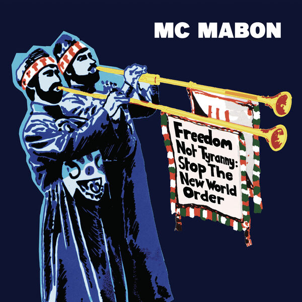 Freedom Not Tyranny: Stop The New World Order, MC Mabon - Qobuz
