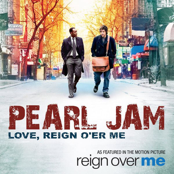 Love, Reign O'er Me (From "Reign Over Me"), Pearl Jam - Qobuz