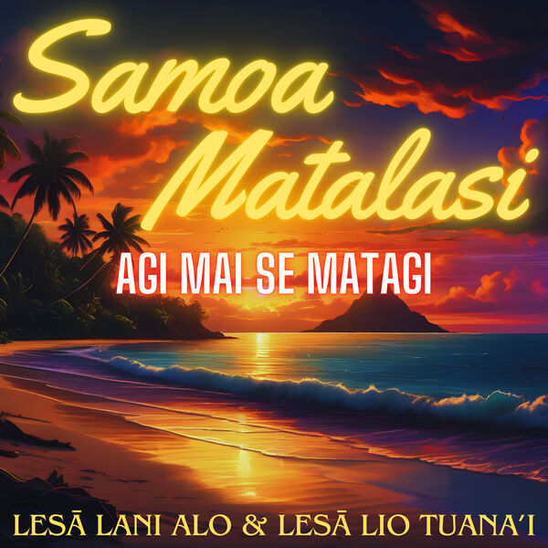 Samoa Matalasi (Agi Mai Se Matagi), Lani Alo - Qobuz