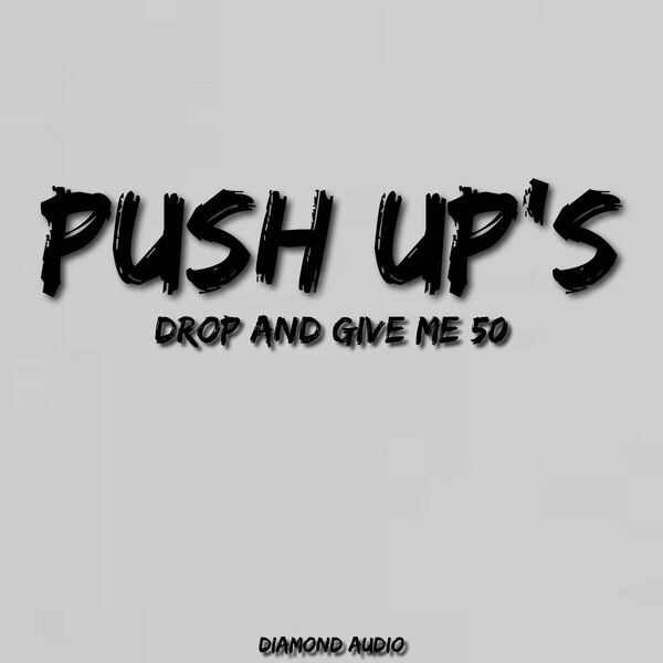 Push Up’s (Drop and Give Me 50), Diamond Audio - Qobuz