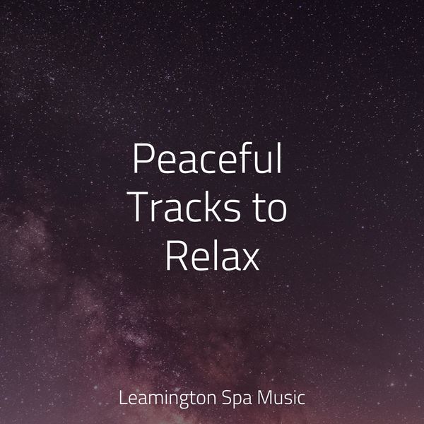 Peaceful Tracks to Relax, Sleep Songs with Nature Sounds - Qobuz