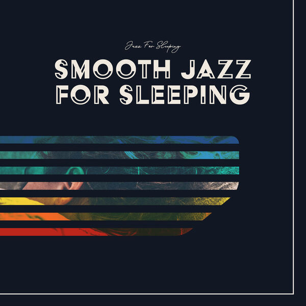 Smooth Jazz For Sleeping, Jazz For Sleeping - Qobuz