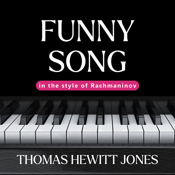Funny Song in the Style of Rachmaninov, Thomas Hewitt Jones - Qobuz