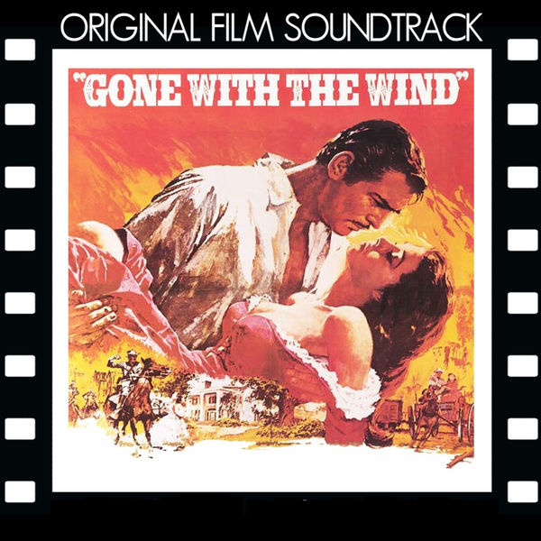 Gone With the Wind (Original Film Soundtrack), Max Steiner - Qobuz