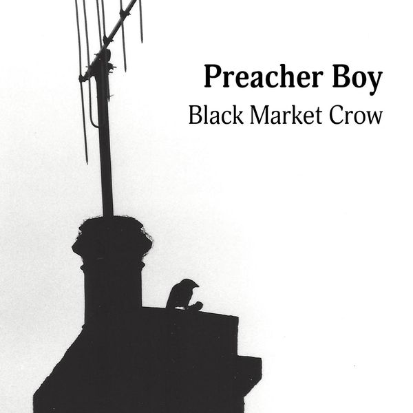 Black Market Crow, Preacher Boy - Qobuz