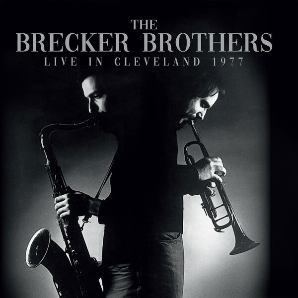 Live In Cleveland 1977 (Live), The Brecker Brothers - Qobuz