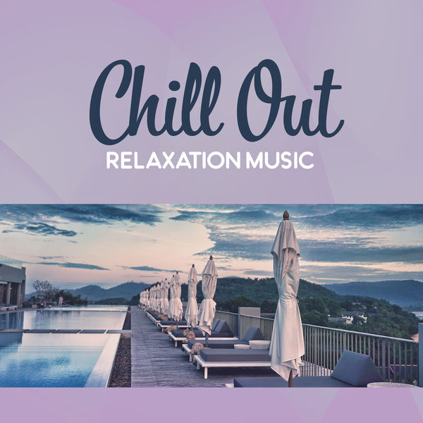 Chill Out Relaxation Music, Evening Chill Out Music Academy - Qobuz